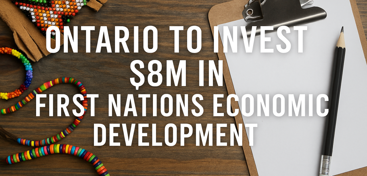 Ontario Commits $8 Million to Boost First Nations Economic Development