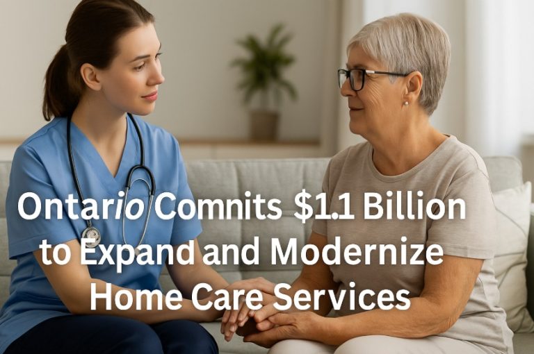 Ontario Commits $1.1 Billion to Expand and Modernize Home Care Services